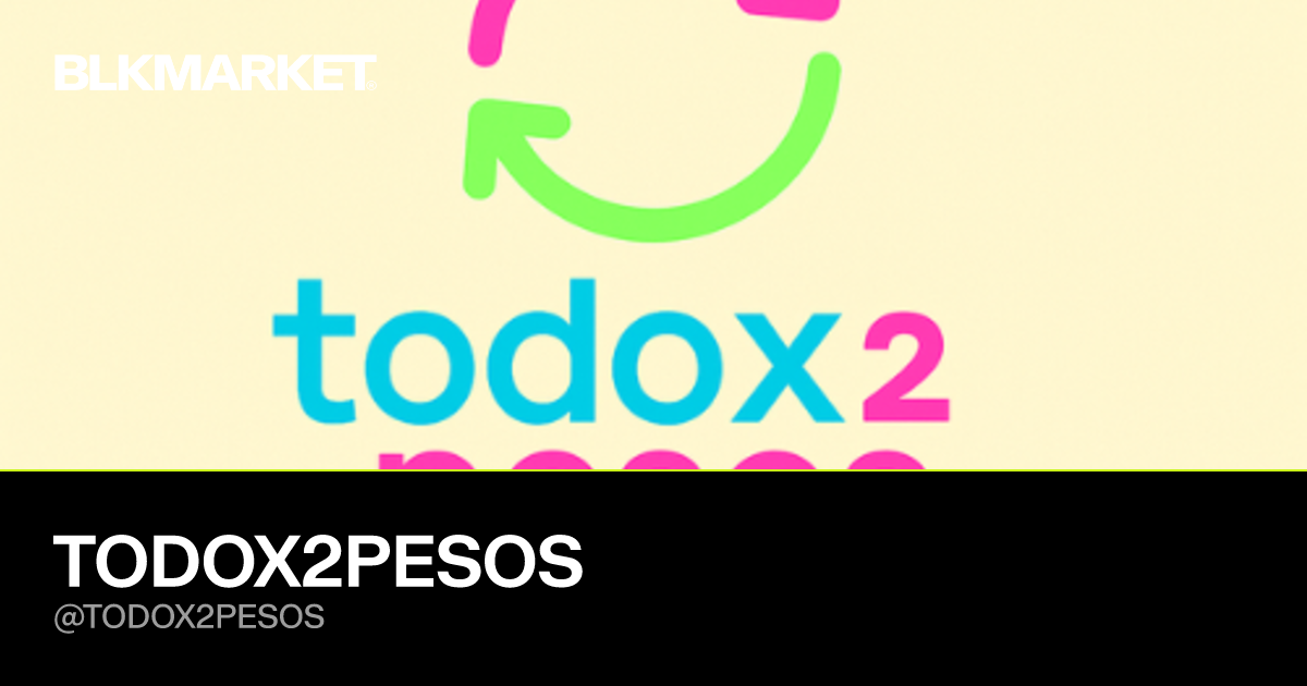 TODOX2PESOS | BLKMARKET